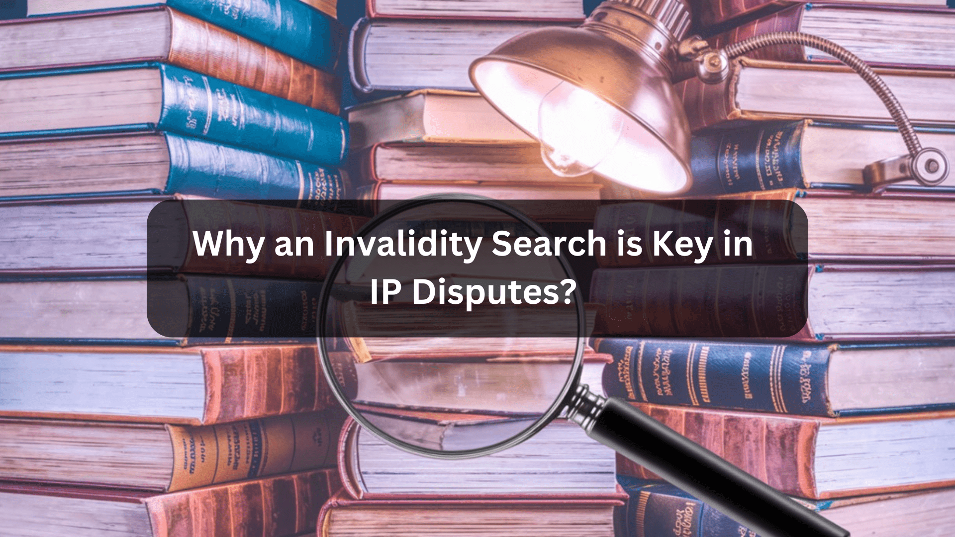 What is an Invalidity Search?